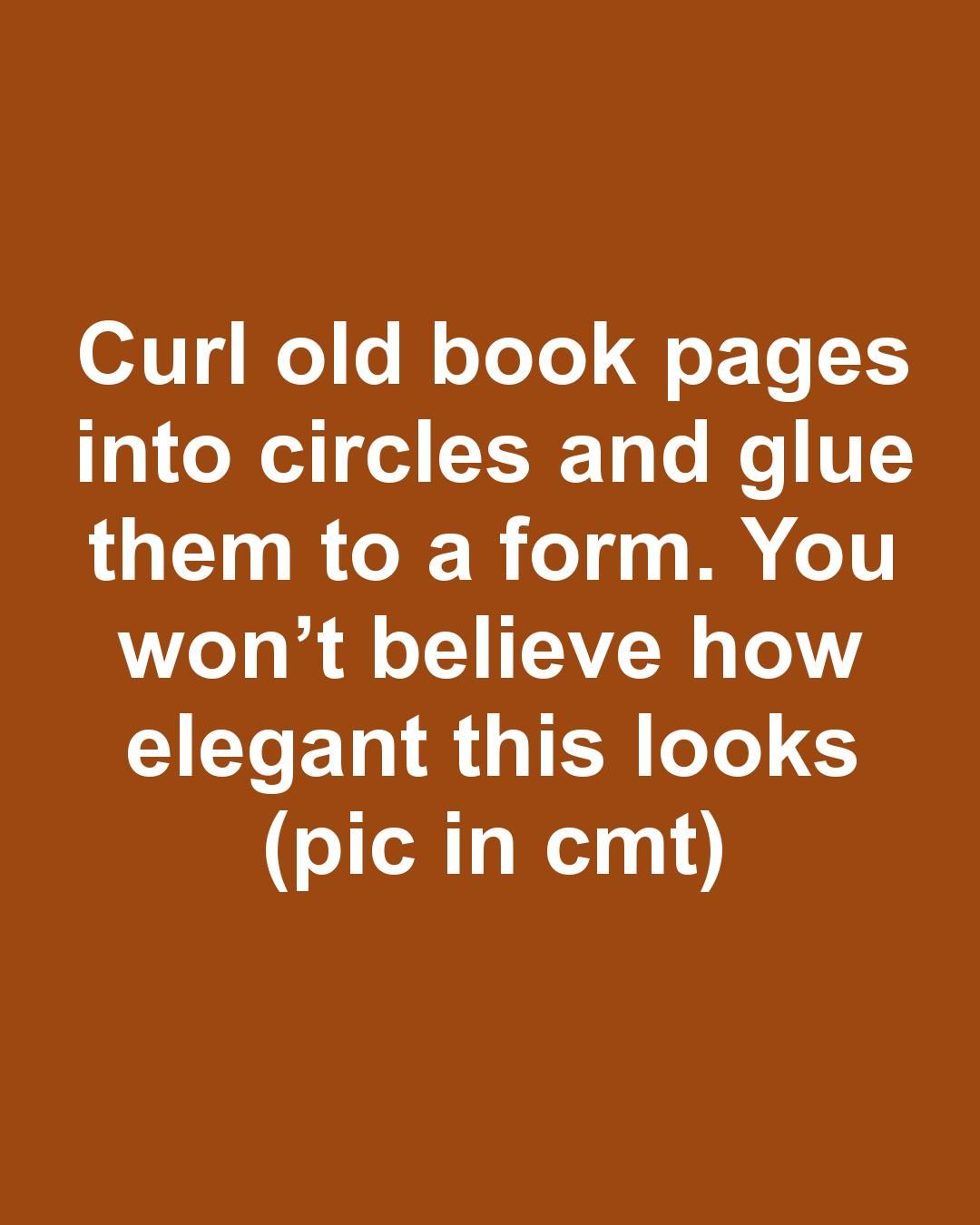 Curl old book pages into circles and glue them to a form. You won’t ...
